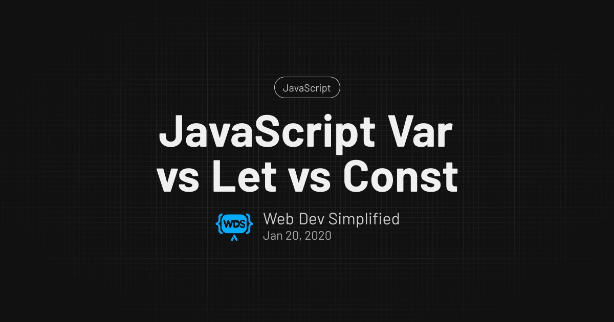 JavaScript Var vs Let vs Const