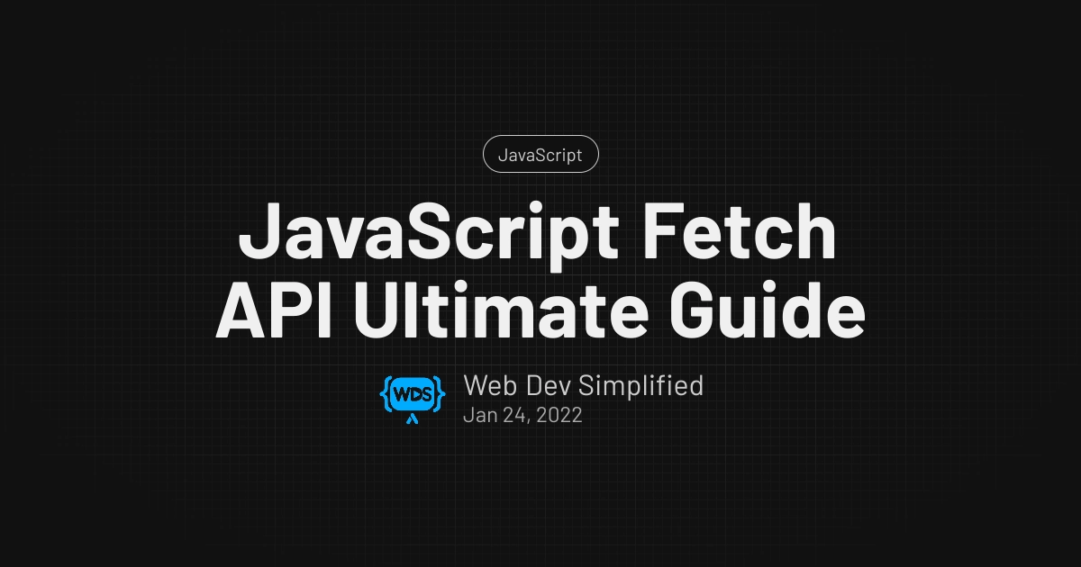 JavaScript Fetch API Ultimate Guide
