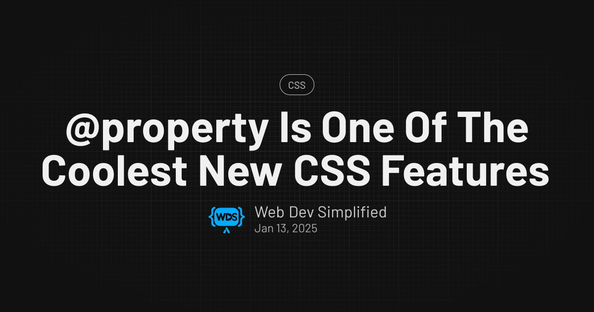 @property Is One Of The Coolest New CSS Features