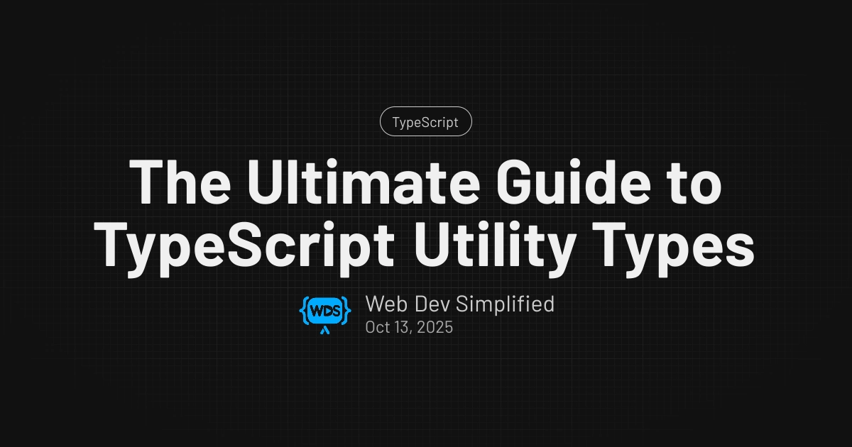 The Ultimate Guide to TypeScript Utility Types